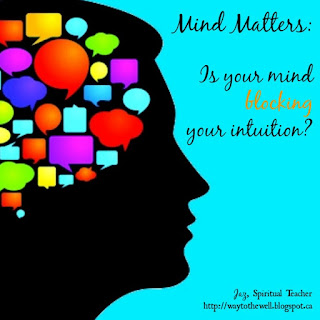 A Light Worker's Diary: Is your mind blocking your intuition?