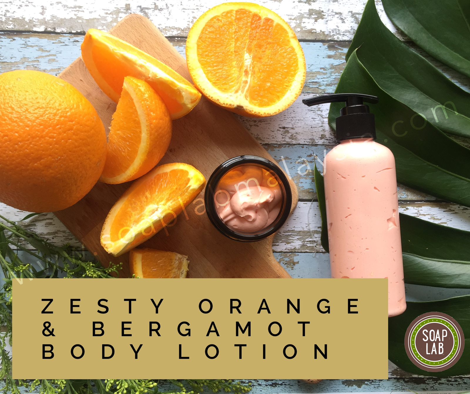 SoapLab Malaysia: How To Make Zesty Orange & Bergamot Body Lotion (Anti ...