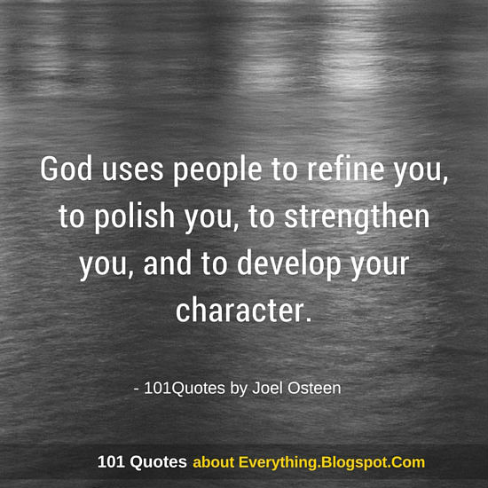 God uses people to refine you - Joel Osteen Quote - 101 QUOTES