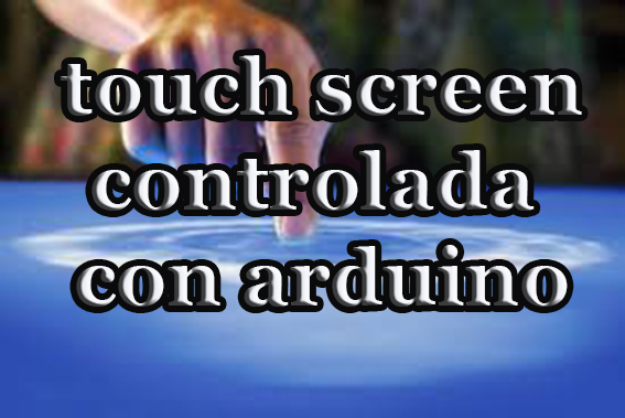 la electrónica a tu alcance :::...: Touch screen controlada con arduino ...