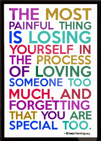 The most painful thing is losing yourself in the process of loving ...