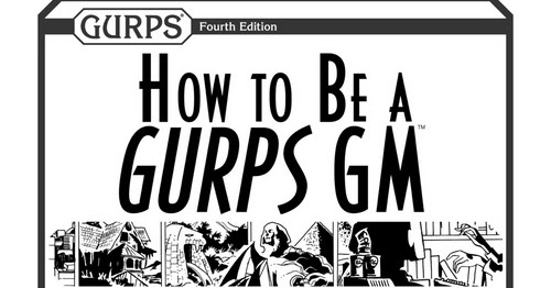 Let's GURPS: Review: How to Be a GURPS GM