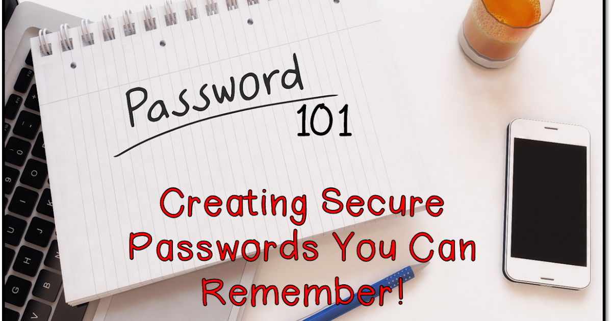 Passwords 101: Creating Secure Passwords You Can Remember | Classroom ... Passwords 101: Creating Secure Passwords You Can Remember | Classroom ...