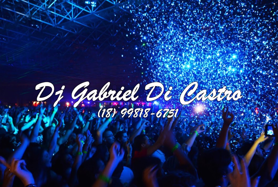 DJ GABRIEL DI CASTRO O DJ QUE ESTA ANIMANDO A GALERA