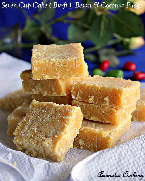Aromatic Cooking: Seven Cup Cake ( Burfi ), Besan And Coconut Fudge