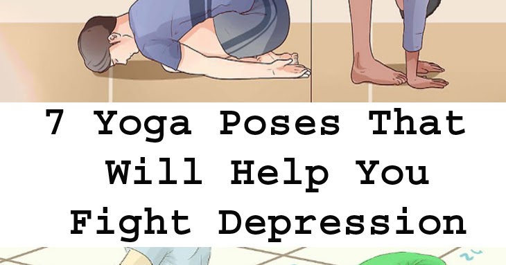 7 Yoga Poses That Will Help You Fight Depression