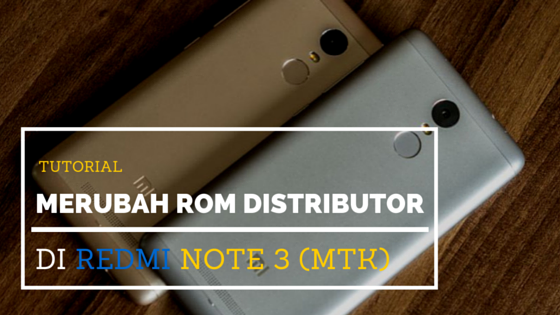 Cara Flashing ROM Distributor Xiaomi Redmi Note 3 MTK - Planet Belajar