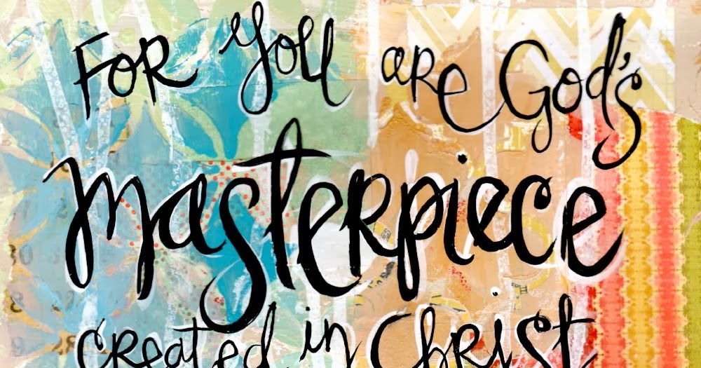Art by Erin Leigh: Sunday Scripture: Ephesians 2:10 You are God's work ...