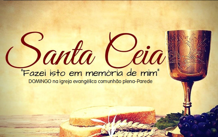 SANTA CEIA ESTE DOMINGO 02-08-18 - Igreja Evangélica Comunhão Plena