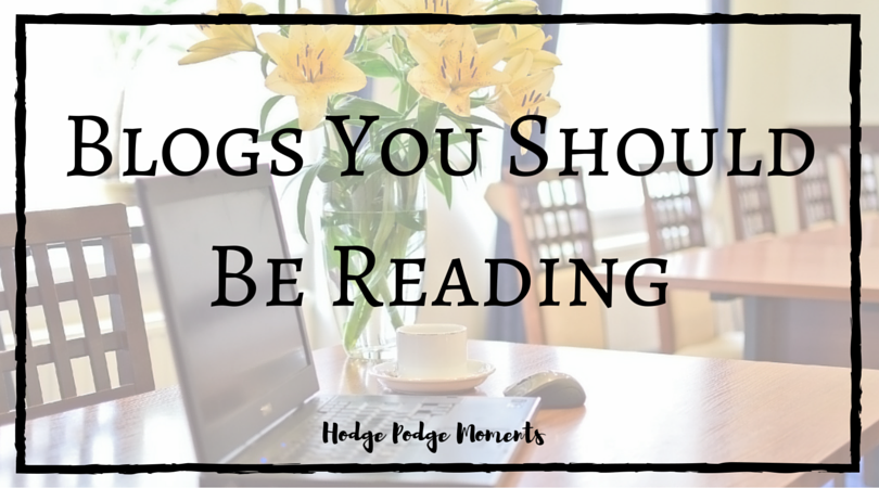 Blogs You Should Be Reading | Hodge Podge Moments