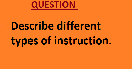 Describe Different Types Of Instruction. - M.M.R cse