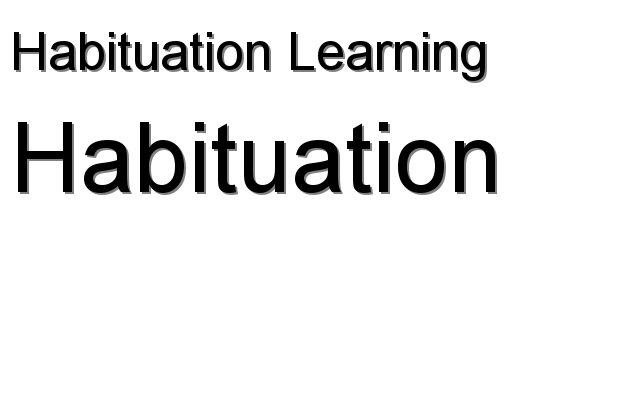 Habituation - Habituation Learning