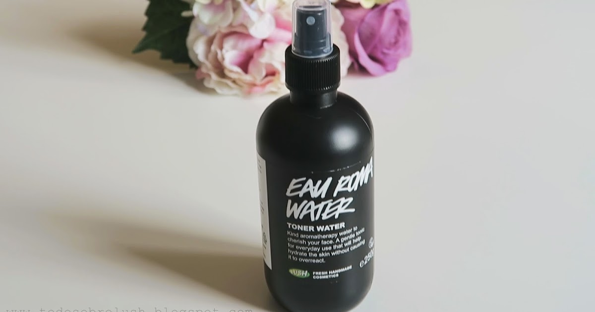 Todo sobre Lush: LUSH EAU ROMA WATER review tónico