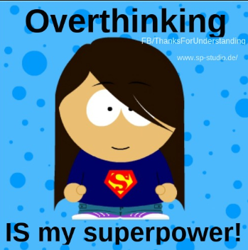 Over with Over-Thinking!