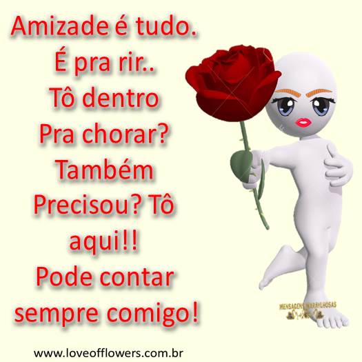 MENSAGENS MARAVILHOSAS: AMIZADE É TUDO, PODE CONTAR SEMPRE COMIGO!