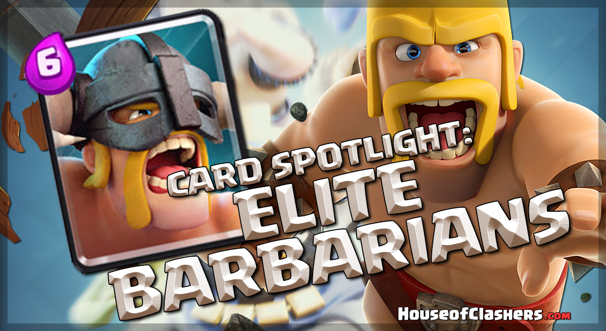 Card Spotlight: Elite Barbarians - House of Clashers - Tips and Tactics ...