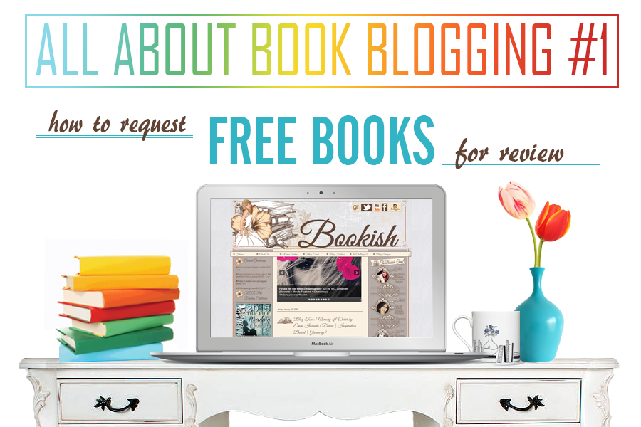 Bookish Lifestyle: All About Book Blogging #1: How to Request Free ...