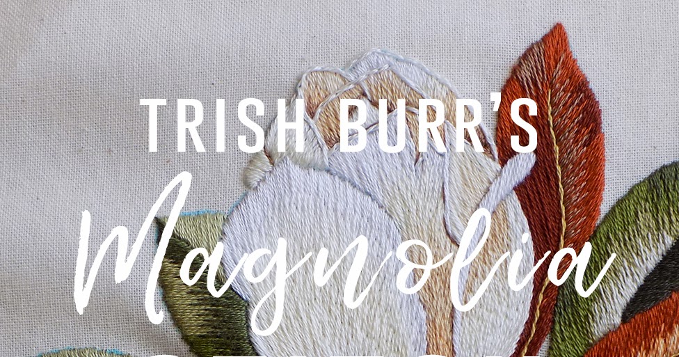 Magnolia Stitch Along Part 2 - Stitch Floral