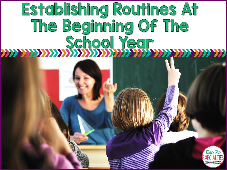 Establishing Routines At The Beginning Of The School Year · Mrs. P's ...