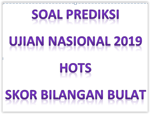 Prediksi UN Soal higher order thinking Skor