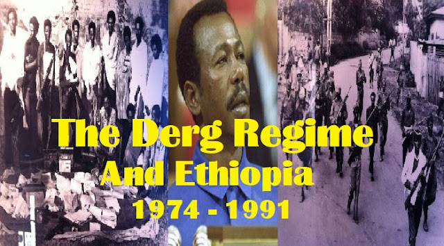 The Derg Regime and Ethiopia from 1974 to 1991 - Ethio Sunshine