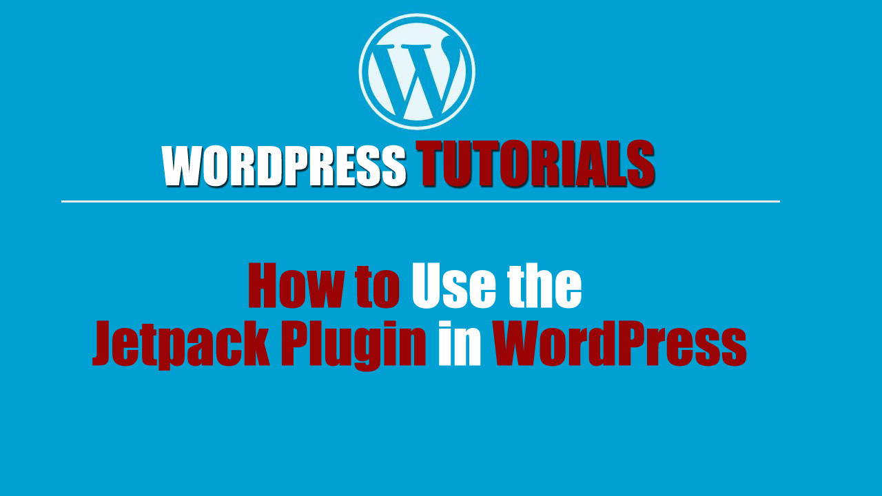 CMS TUTORIALS FOR BEGINNERS: Wordpres Tutorial -How to Use the Jetpack Plugin in WordPress