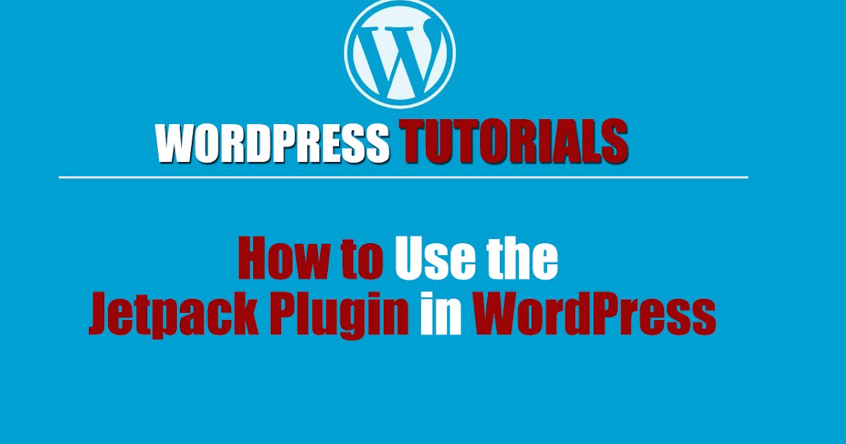 CMS TUTORIALS FOR BEGINNERS: Wordpres Tutorial -How to Use the Jetpack Plugin in WordPress