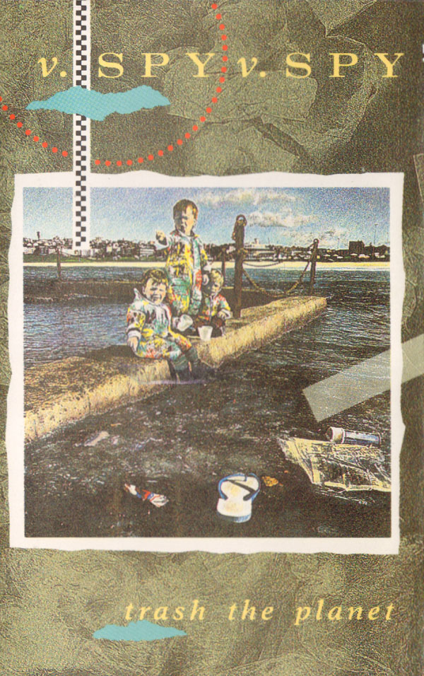 Vinyoleum: Spy Vs. Spy - 1989 - Trash The Planet Cassette FLAC