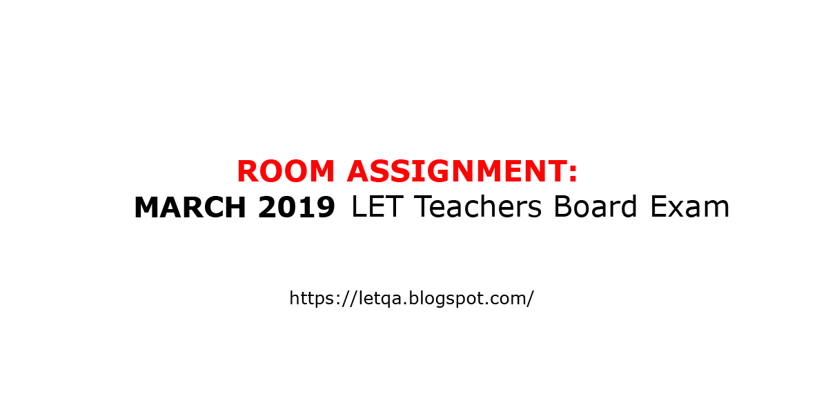 ROOM ASSIGNMENT: March 2019 LET Teachers Board Exam - LET EXAM ...