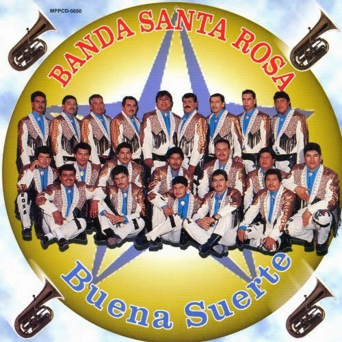Mi Pasión La Música De Banda: Banda Santa Rosa - Mucha Suerte