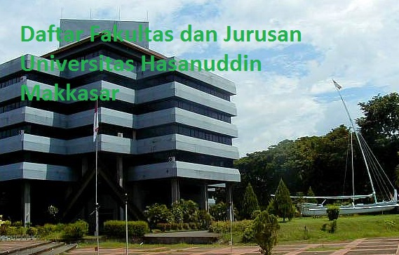 Daftar Fakultas Jurusan UNHAS Universitas Hasanuddin Makkasar Lengkap ...