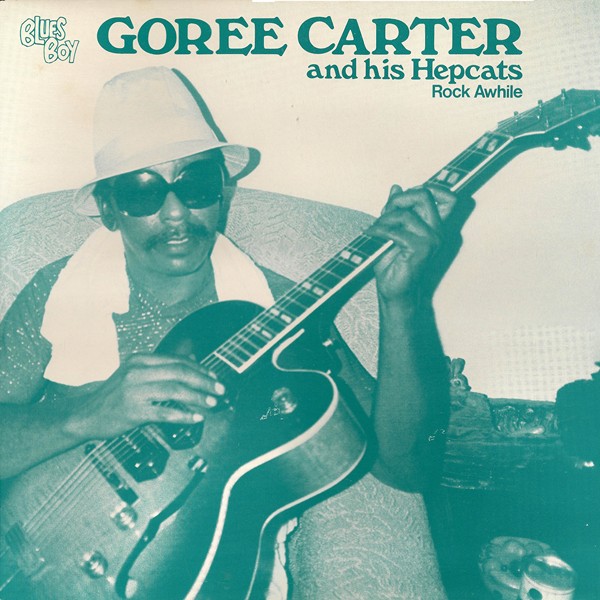 Don't Ask Me ... I Don't Know: Goree Carter And His Hepcats - Rock ...