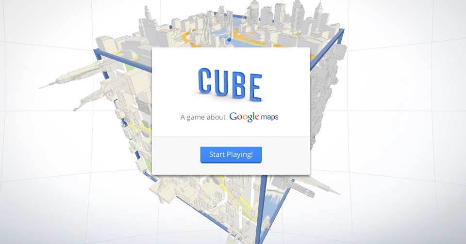 Google Cube - Mapas do mundo transformados em um jogo!