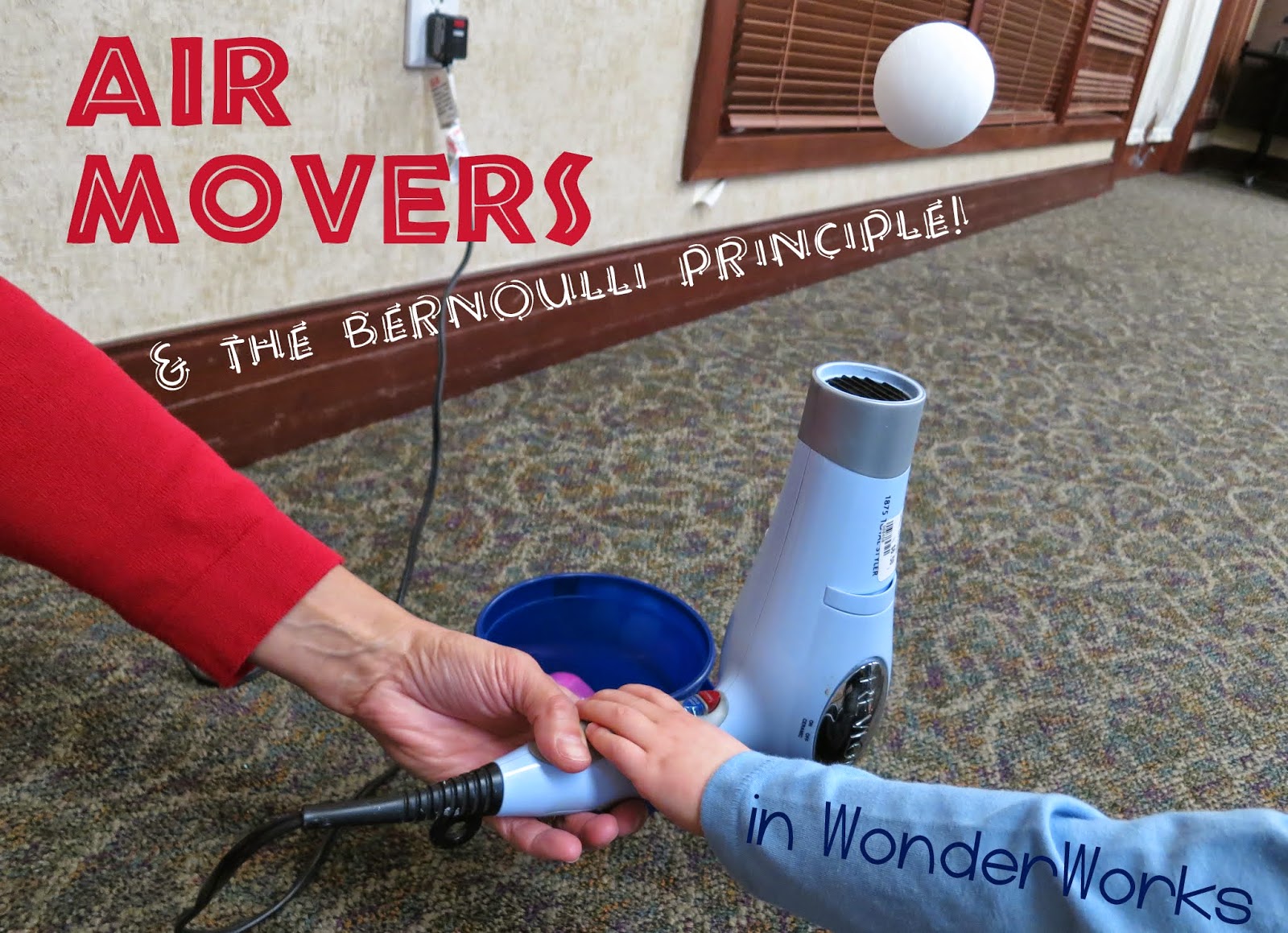 WonderWorks: Air Movers (Technology) and the Bernoulli Principle ...