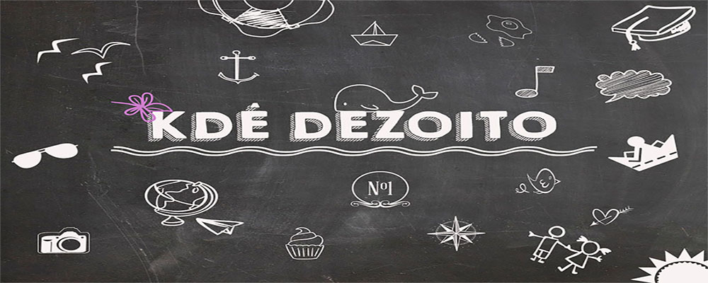 Kdê dezoito: Afinal, o que é fazer Dezoito? -Por Luiza Almeida