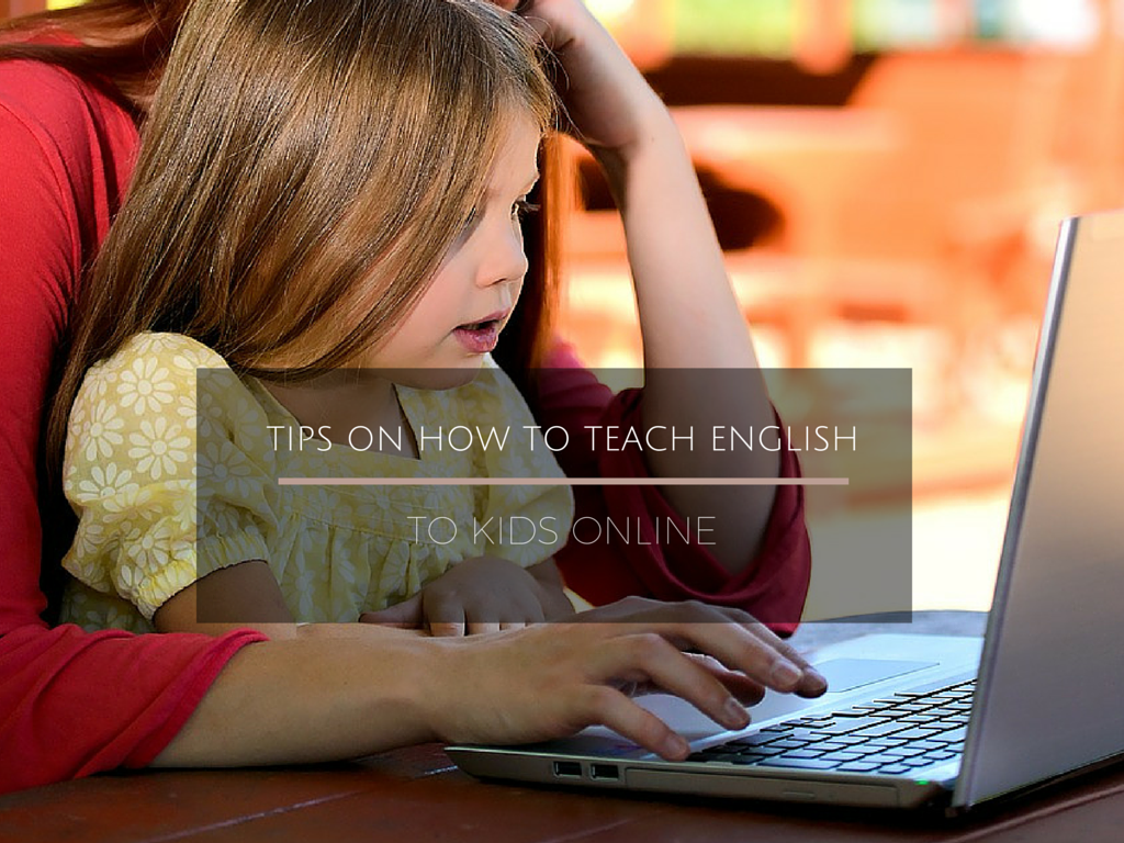 Tips on How To Teach English To Kids Online | Snapped and Scribbled