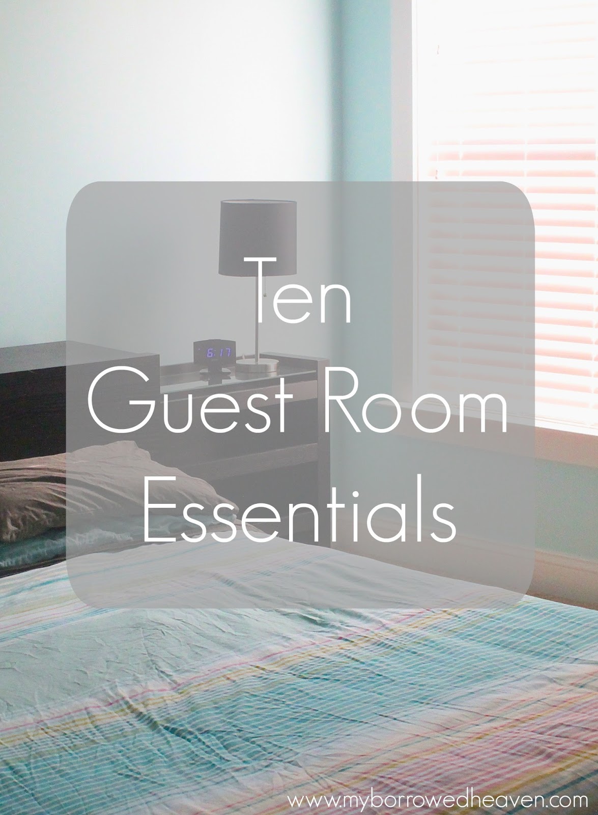 borrowed heaven: Ten Guest Room Essentials