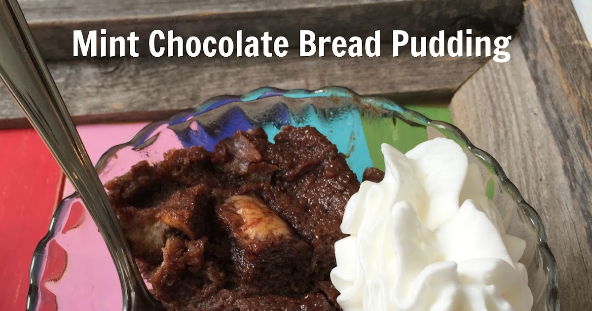 Gal in the Middle: Mint Chocolate Bread Pudding