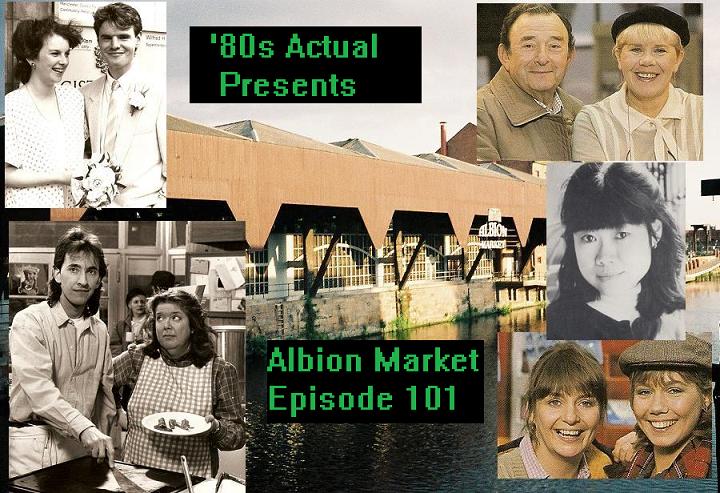 80s Actual: Albion Market - Episode 101