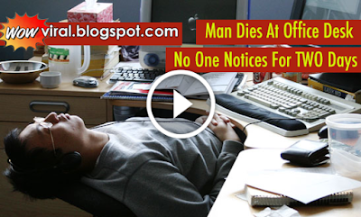 Wow Viral!: Man Died At His Desk And It Took 2 DAYS For Someone In His ...
