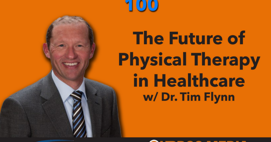 Therapy Insiders: The Future of Physical Therapy with Tim Flynn | Modern Manual Therapy Blog ...