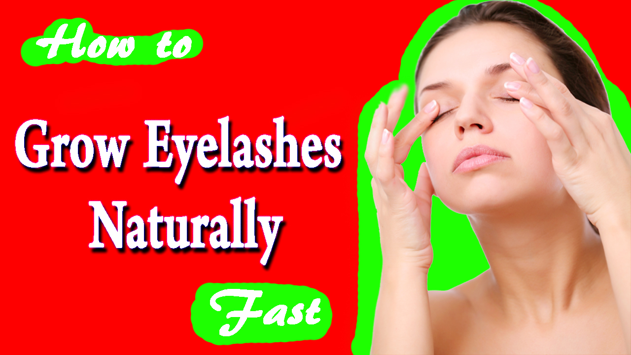 Eyelashes - How to Grow Eyelashes Naturally - 3 ways grow eyelashes ...