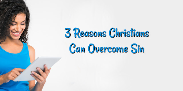 Bite Size Bible Study: 3 Reasons Christians Can Overcome Sin