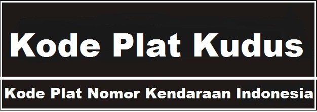 Kode Plat Nomor Kendaraan Kudus - Jateng | KODE PLAT NOMOR