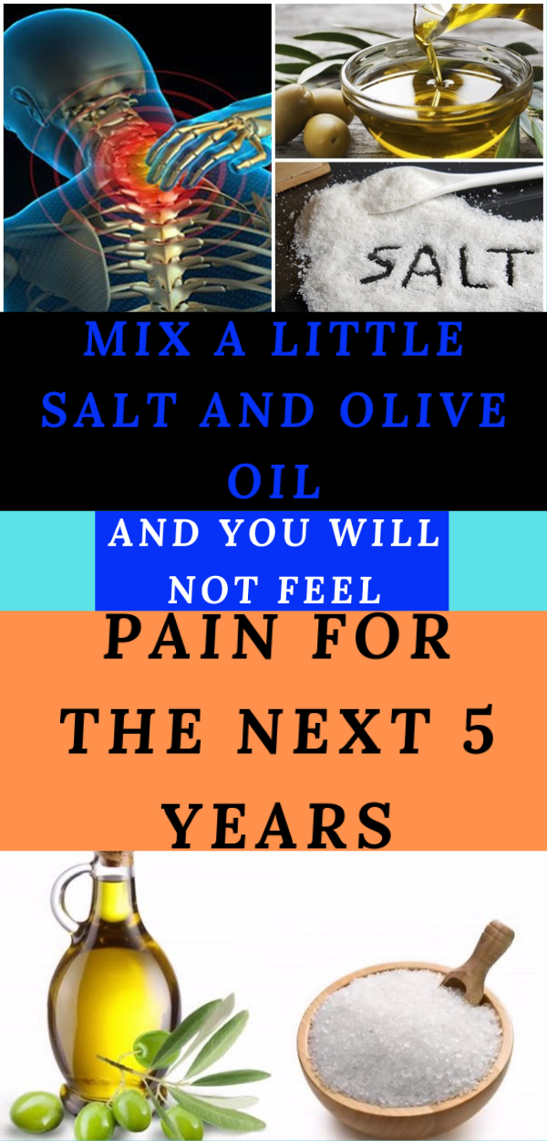MIX A LITTLE SALT AND OLIVE OIL AND YOU WILL NOT FEEL PAIN FOR THE NEXT ...