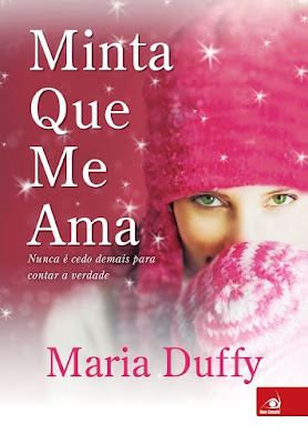 Entre Páginas e Sonhos: Resenha do livro: Minta que me ama de Maria Duffy