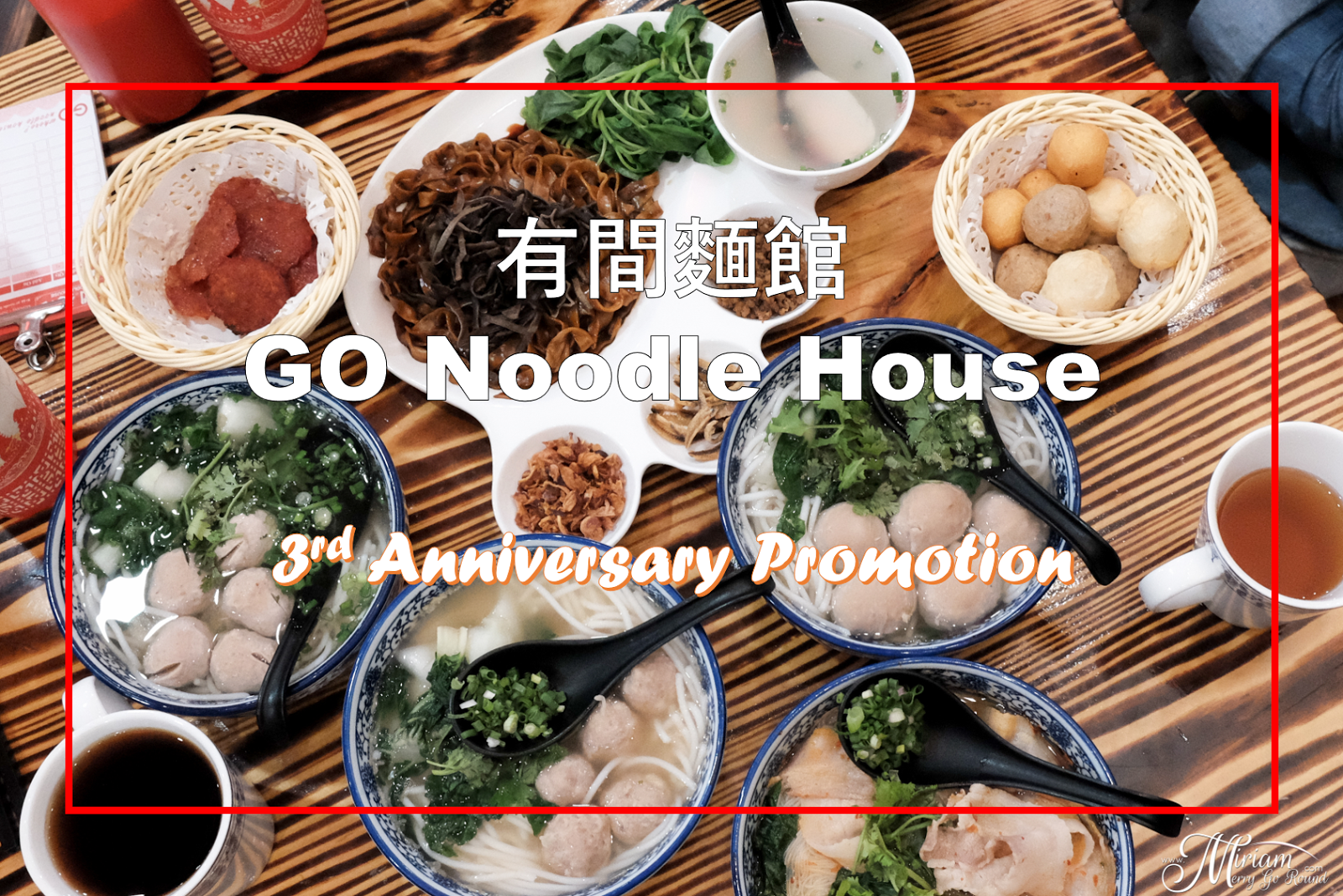 Go Noodle House 3rd Anniversary Celebration | ♥Miriam MerryGoRound♥