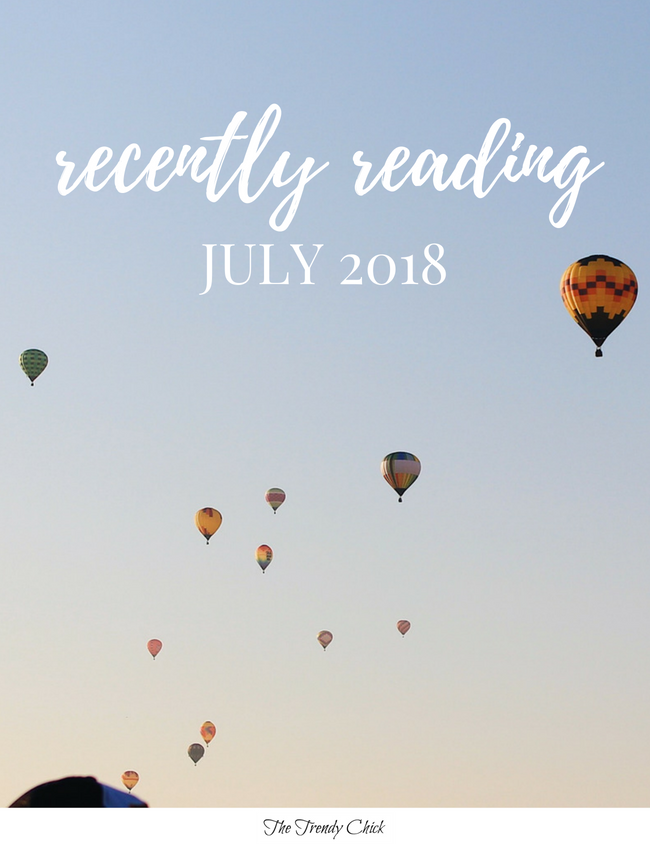 Recently Reading: July 2018 - The Trendy Chick