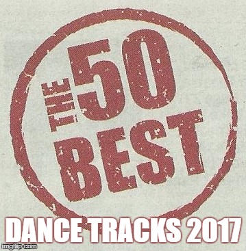 John's Music World: John's Music World's Top 51 Dance Tracks of 2017