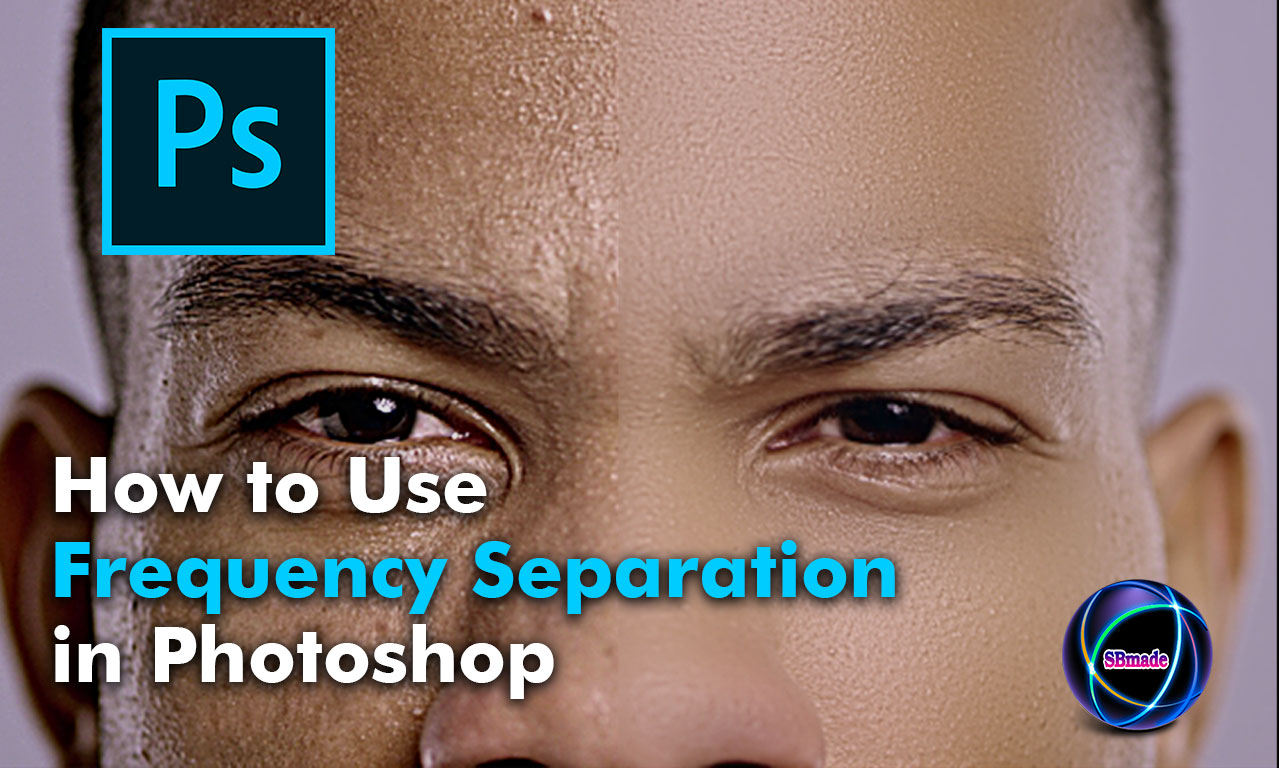 How To Use Frequency Separation In Photoshop SBmade New Data Of how-to-use-frequency-separation-in-photoshop-sbmade-new-data-of